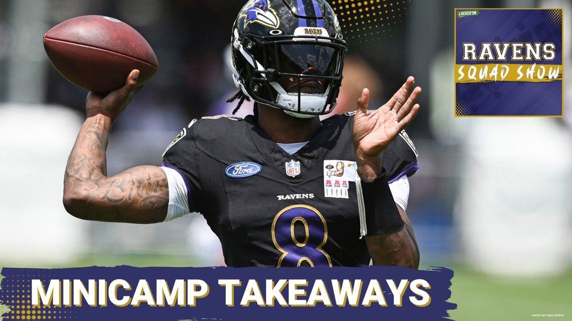 RAVENS SQUAD SHOW: Baltimore Ravens minicamp ENDS, players express ...