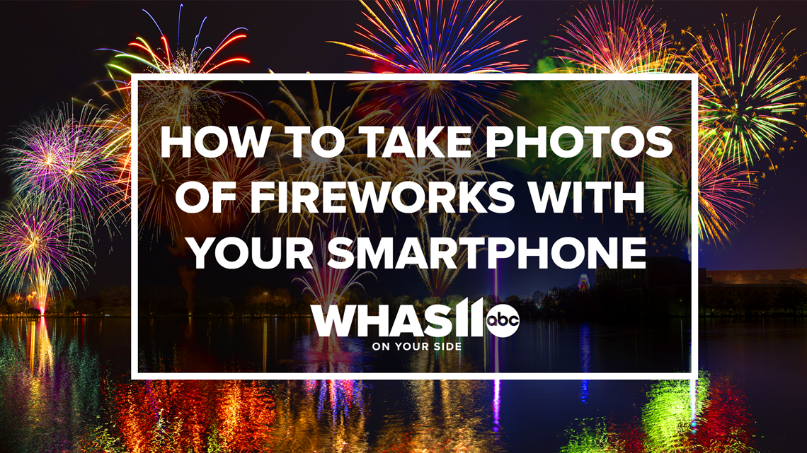 How to take photos of fireworks on your smartphone | whas11.com